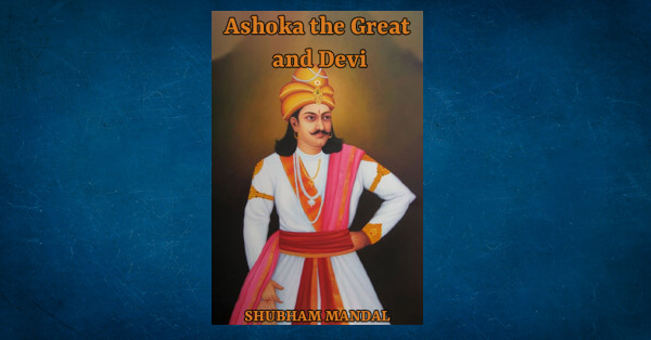 Ashoka the Great and Devi by SHUBHAM MANDAL in English Love Stories PDF